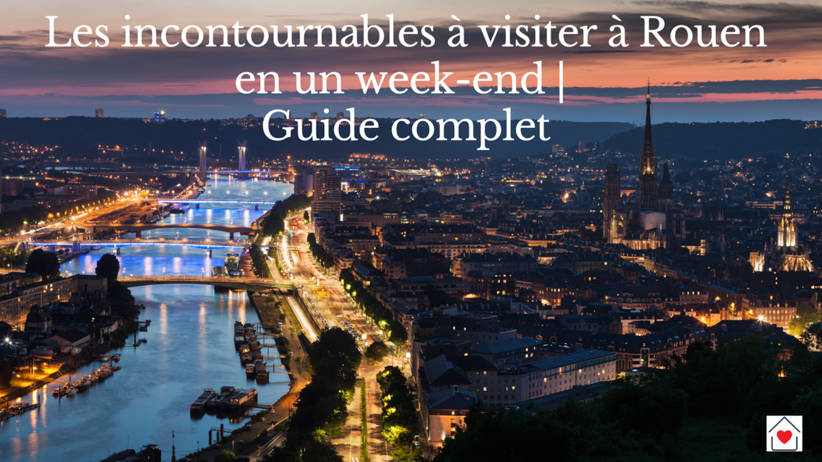 Les incontournables à visiter à Rouen en un week-end | Guide complet