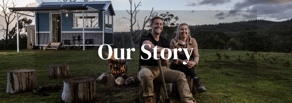 Our Story | Tiny Stays | Tiny House Accommodation Melbourne, Victoria